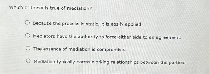Solved Which of these is true of mediation? Because the | Chegg.com