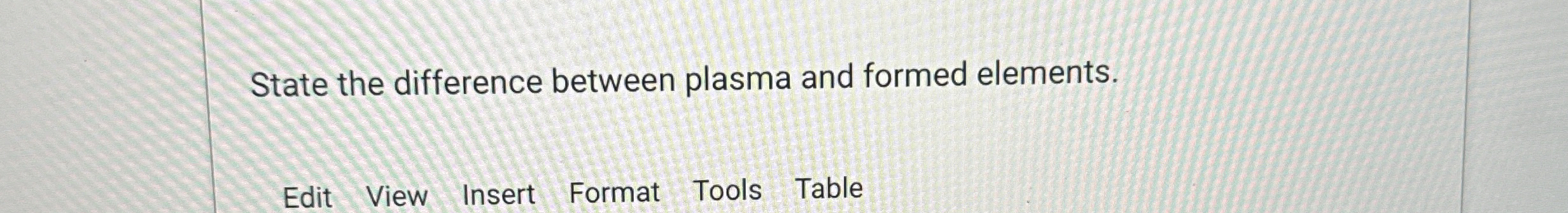 Solved State the difference between plasma and formed | Chegg.com
