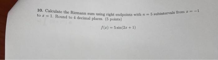 Solved 10. Calculate the Riemann sum using right endpoints | Chegg.com