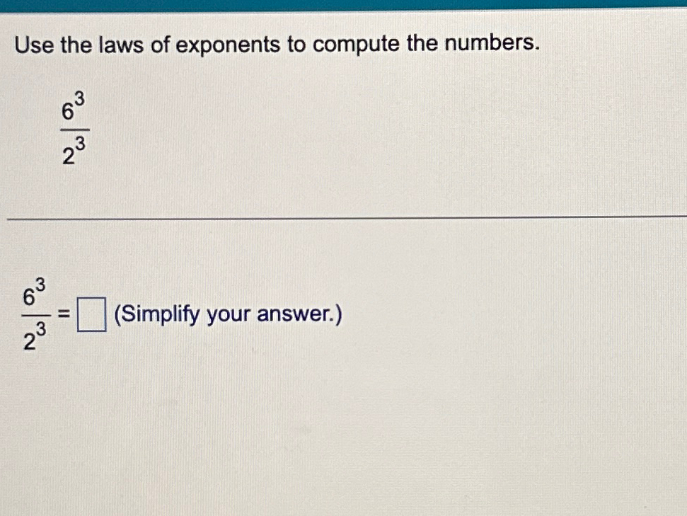 Solved Use the laws of exponents to compute the | Chegg.com