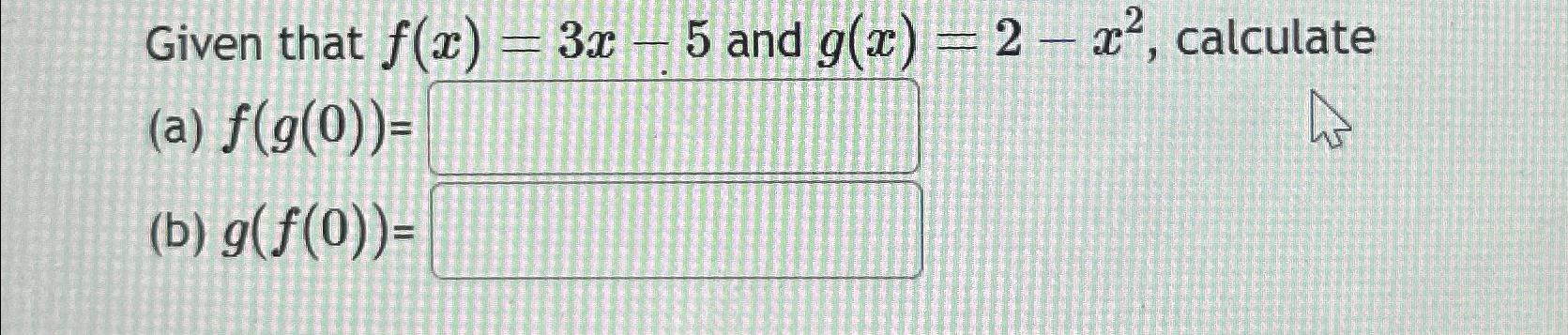 Solved Given that f(x)=3x-5 ﻿and g(x)=2-x2, | Chegg.com