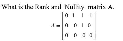 Solved What is the Rank and Nullity matrix A. | Chegg.com