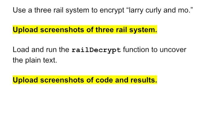 Solved Use a three rail system to encrypt "larry curly and | Chegg.com