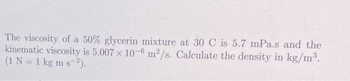 Solved The viscosity of glycerin at 20 C is u = 1.414 Pa.s | Chegg.com