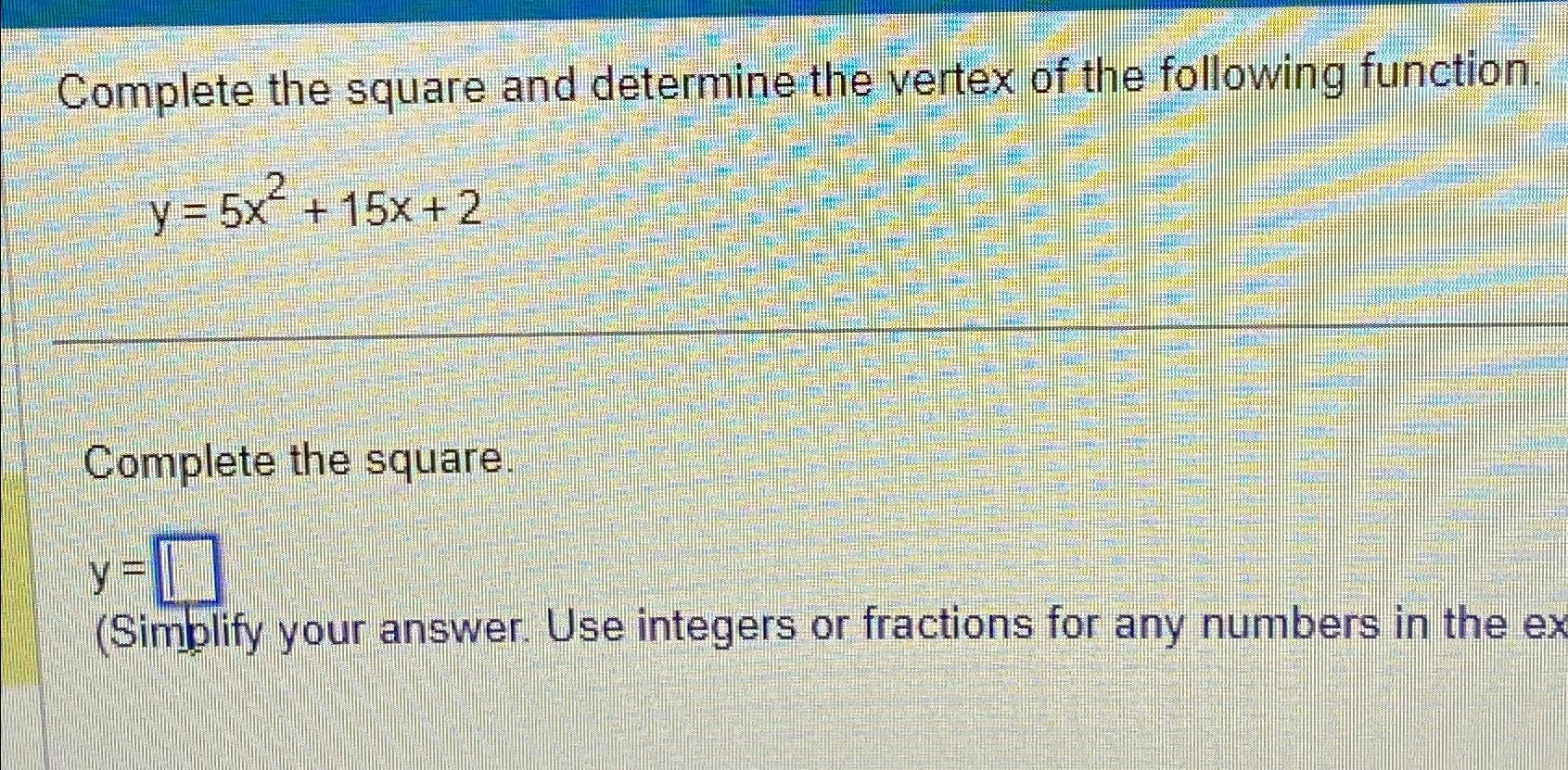 Solved Complete the square and determine the vertex of the | Chegg.com