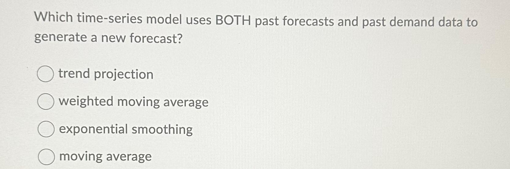 Solved Which time-series model uses BOTH past forecasts and | Chegg.com