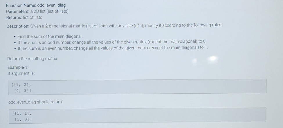 Solved Function Name: odd_even_diag Parameters: a 2D list | Chegg.com
