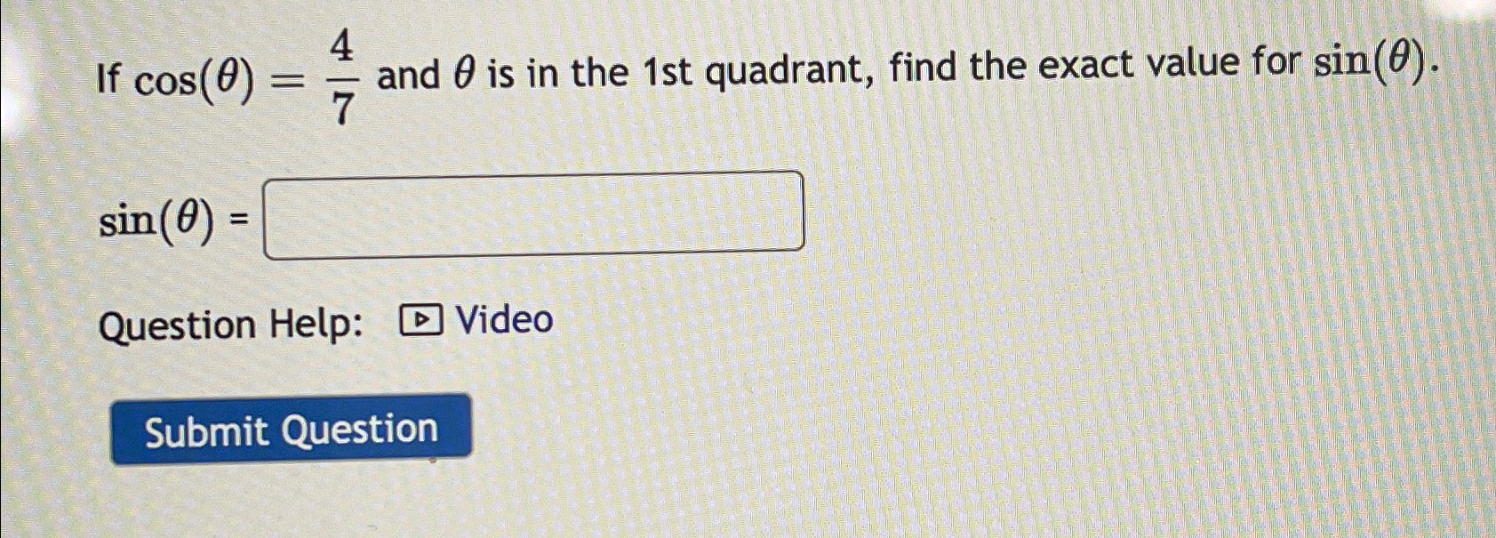 Solved If cos(θ)=47 ﻿and θ ﻿is in the 1 ﻿st quadrant, find | Chegg.com