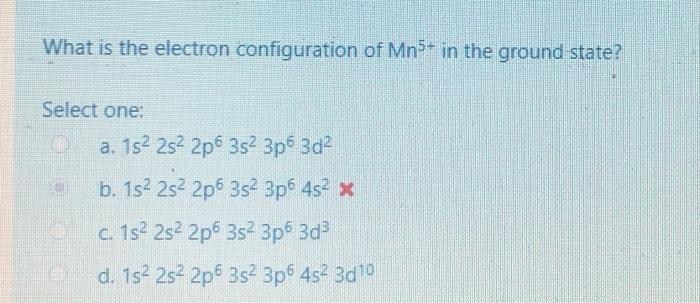 Solved What is the electron configuration of Mn5+ in the | Chegg.com