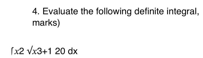 Solved 4. Evaluate the following definite integral, marks) | Chegg.com