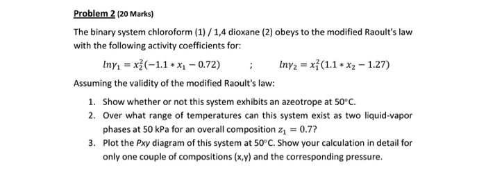 Solved Problem 2 (20 Marks) The binary system chloroform | Chegg.com
