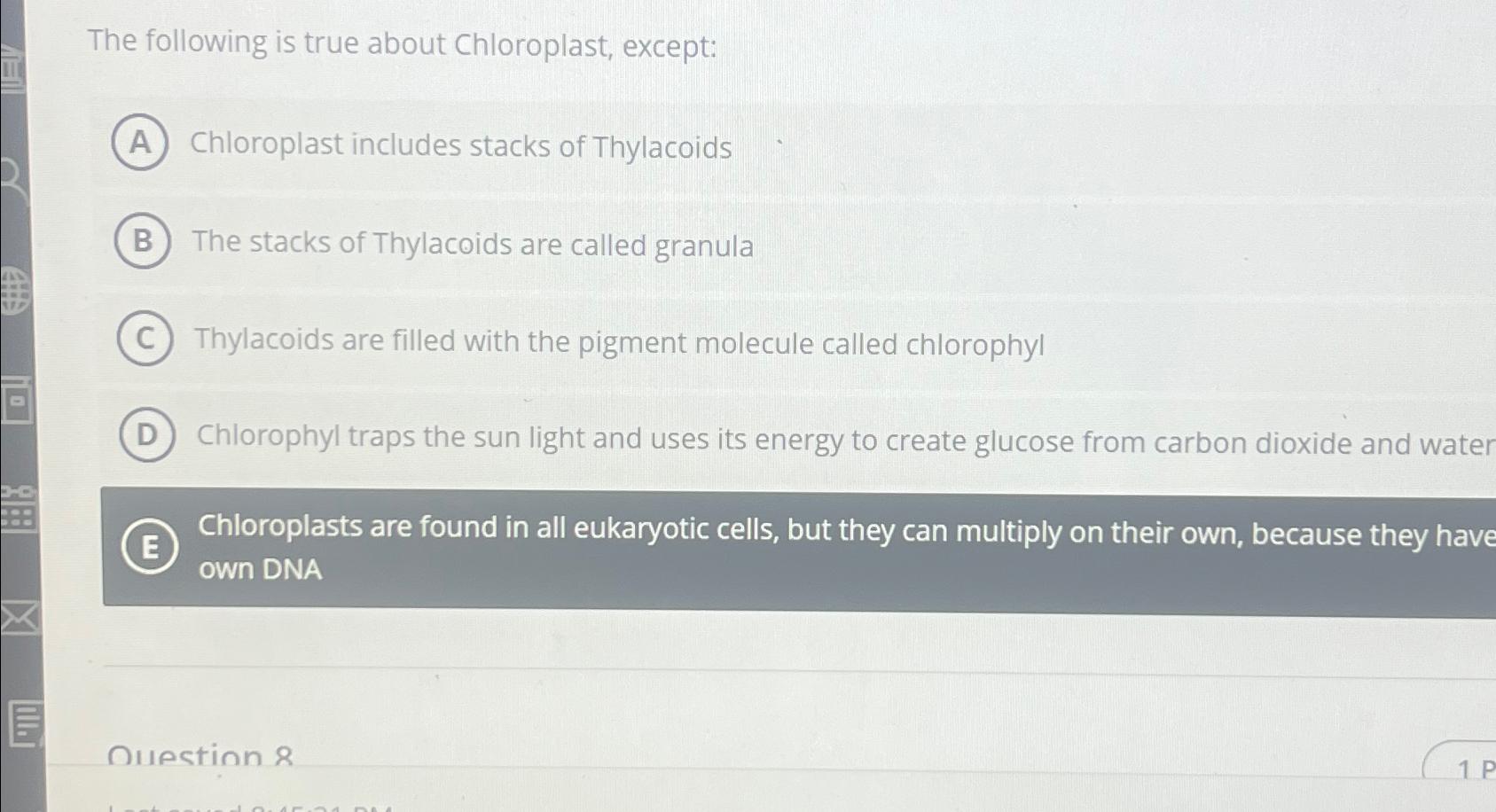 Solved The following is true about Chloroplast, | Chegg.com
