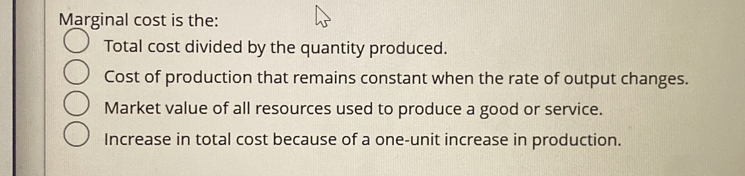 Solved Marginal cost is the:Total cost divided by the | Chegg.com