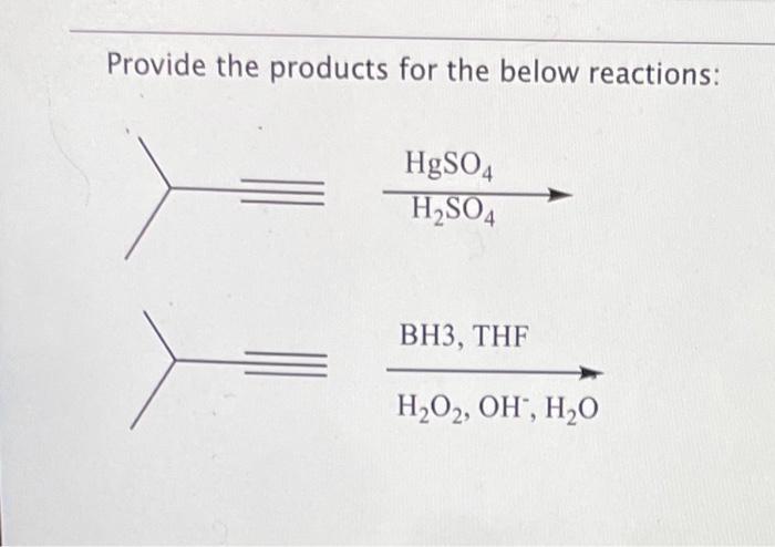 Solved Provide the products for the below reactions: HgSO4 | Chegg.com