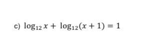 Solved c) log12x + log12(x + 1) = 1 | Chegg.com