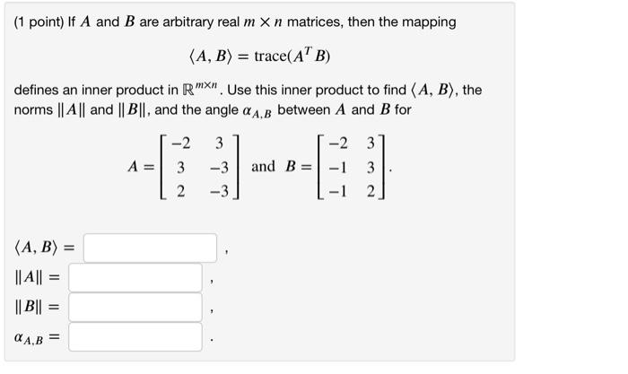 Solved = (1 point) If A and B are arbitrary real m X n | Chegg.com