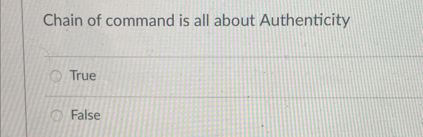 Solved Chain of command is all about AuthenticityTrueFalse | Chegg.com