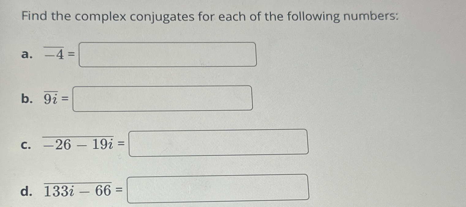Solved Find the complex conjugates for each of the following | Chegg.com