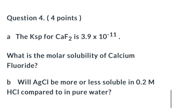 Solved Question 4. ( 4 points ) a The Ksp for CaF2 is | Chegg.com