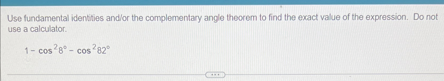 Solved Use fundamental identities and/or the complementary | Chegg.com