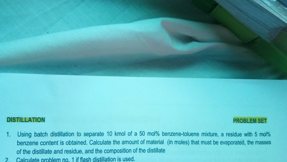 Solved DISTILLATION PROBLEM SET 1. Using batch distillation | Chegg.com