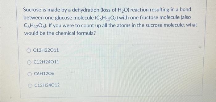 Solved Sucrose is made by a dehydration (loss of H2O ) | Chegg.com