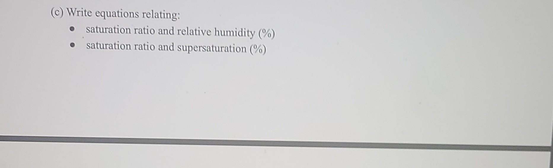 Solved (c) Write equations relating: • saturation ratio and | Chegg.com