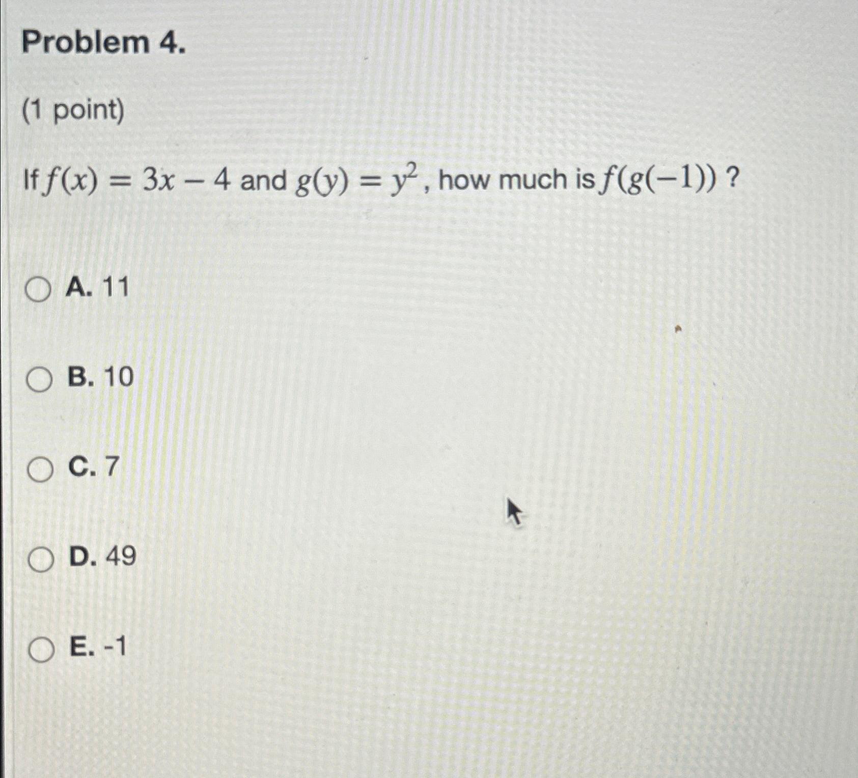 Solved Problem 4.(1 ﻿point)If f(x)=3x-4 ﻿and g(y)=y2, ﻿how | Chegg.com