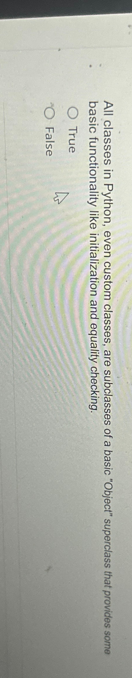 Solved All classes in Python, even custom classes, are | Chegg.com