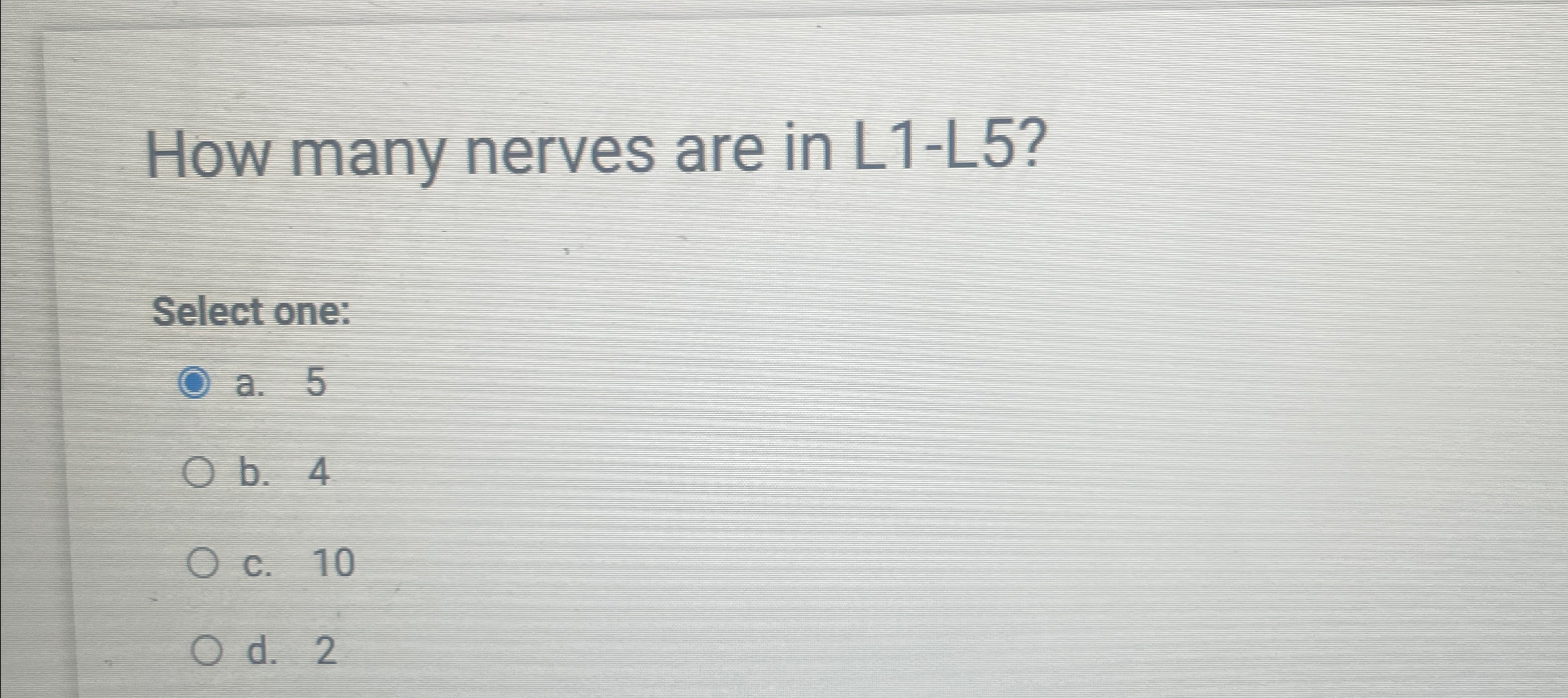 Solved How many nerves are in L1-L5?Select | Chegg.com