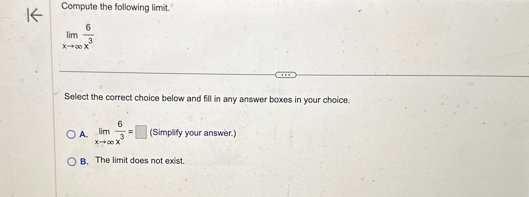 Solved Compute the following limit.limx→∞6x3Select the | Chegg.com