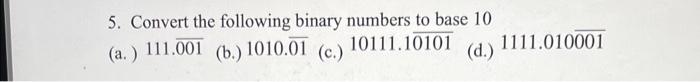 Solved 5. Convert the following binary numbers to base 10 | Chegg.com