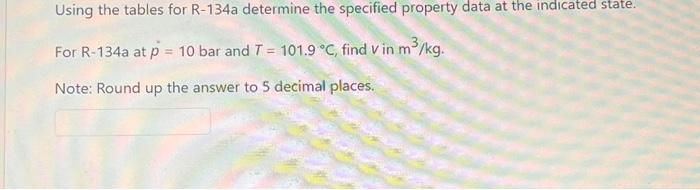 Solved Using the tables for R-134a determine the specified | Chegg.com