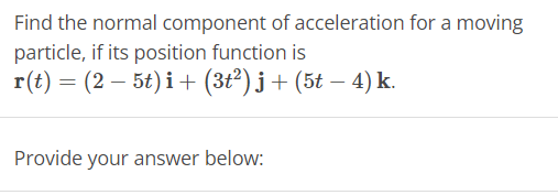 Solved Find the normal component of acceleration for a | Chegg.com