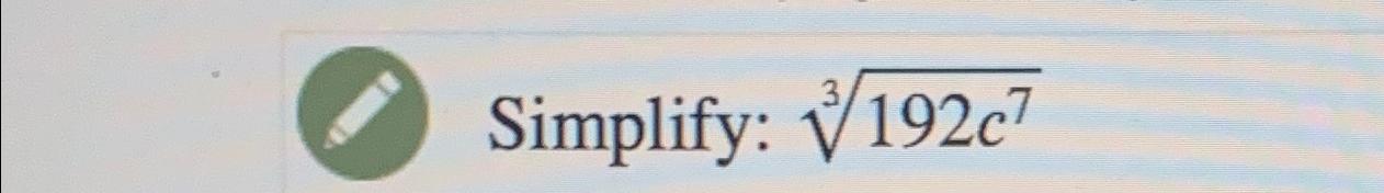 Solved Simplify: 192c73 | Chegg.com