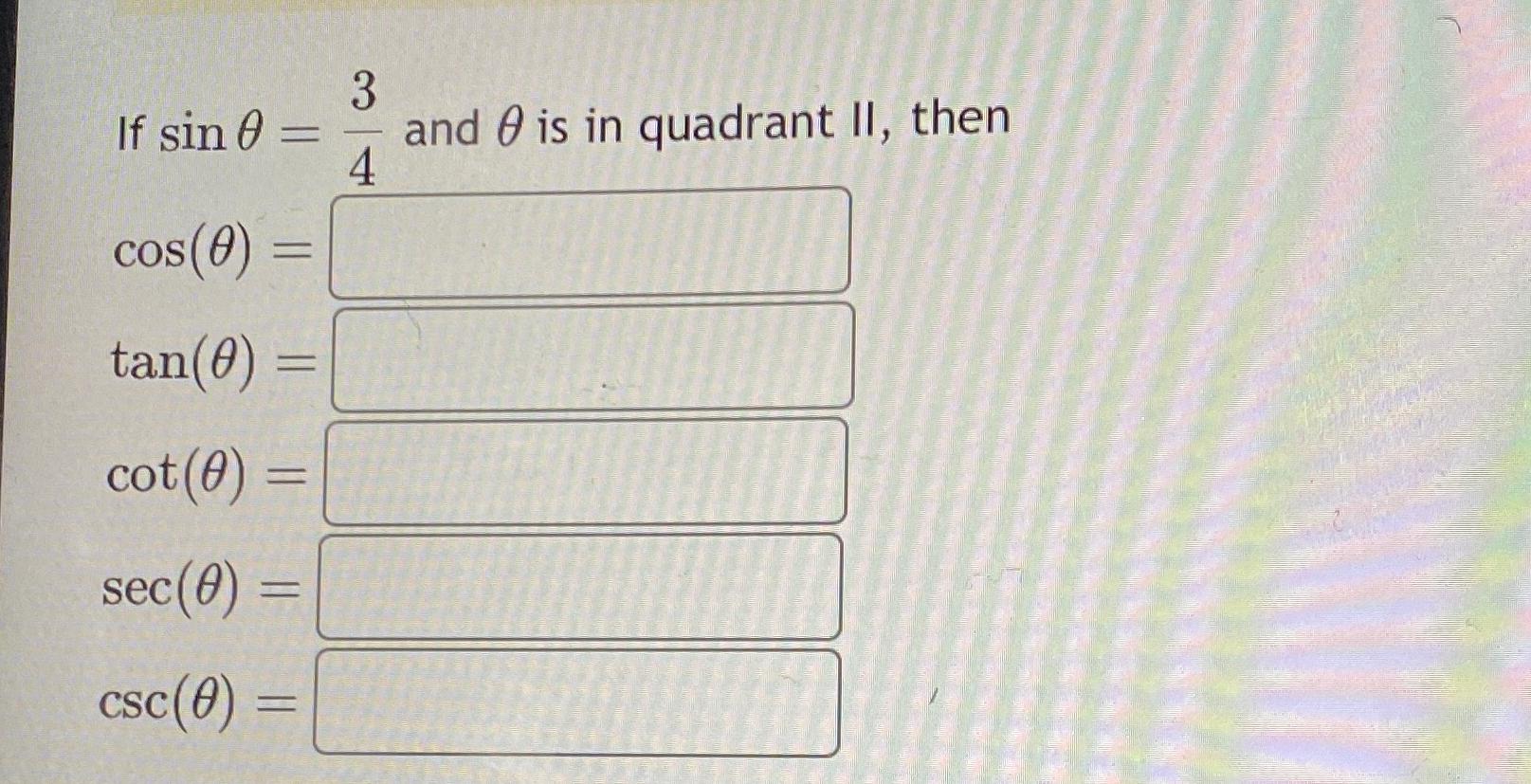 Solved If sinθ=34 ﻿and θ ﻿is in quadrant II, | Chegg.com
