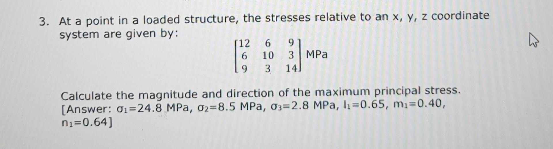 Solved 3. At a point in a loaded structure, the stresses | Chegg.com