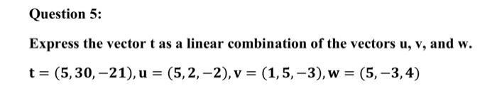 Solved Question 5: Express the vector t as a linear | Chegg.com