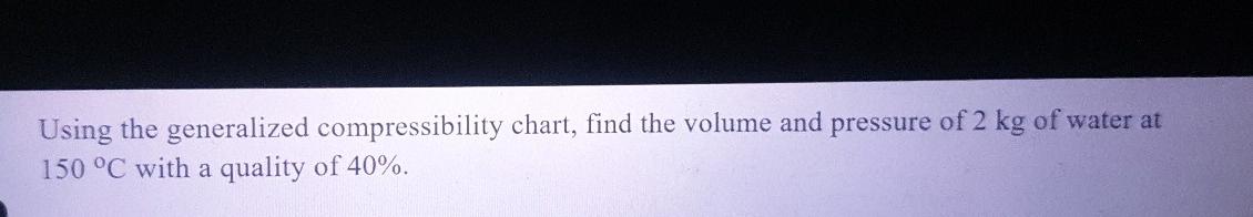 Solved Using the generalized compressibility chart, find the | Chegg.com