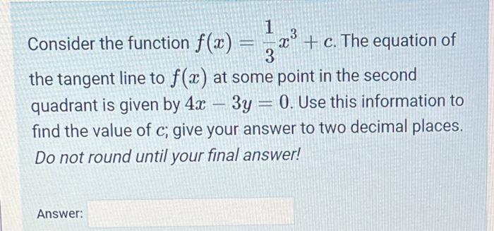 Solved Consider the function f(x)=31x3+c. The equation of | Chegg.com