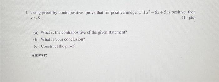 Solved 3. Using proof by contrapositive, prove that for | Chegg.com