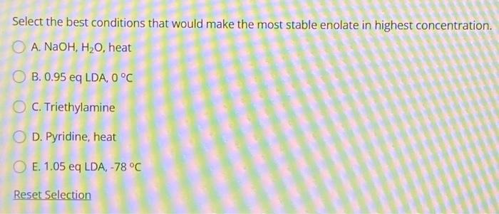Solved Select the best conditions that would make the most | Chegg.com