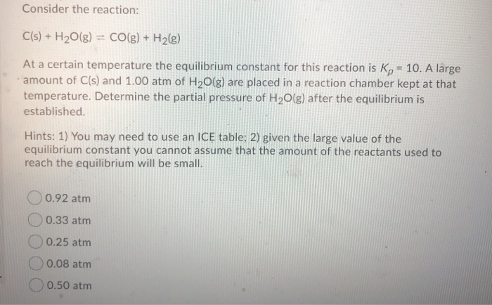 Solved Consider the reaction: C(s) + H2O(g) = CO(g) + H2(g) | Chegg.com