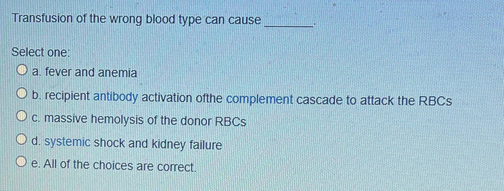 Solved Transfusion of the wrong blood type can causeSelect | Chegg.com