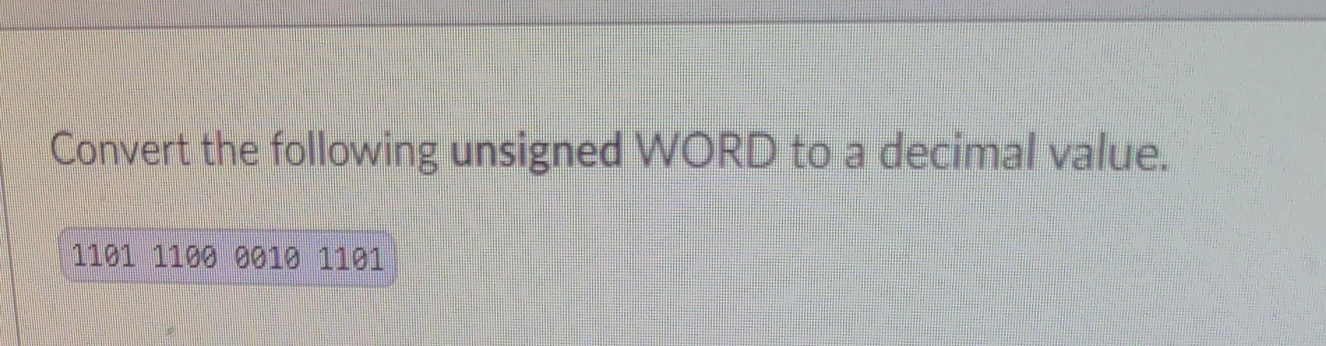 Solved Convert the following unsigned WORD to a decimal | Chegg.com
