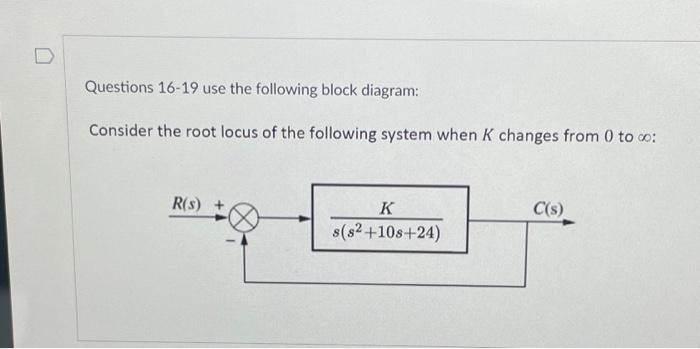 Solved Questions 16-19 use the following block diagram: | Chegg.com