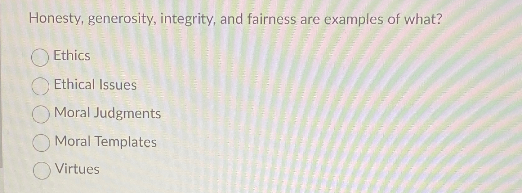Solved Honesty, generosity, integrity, and fairness are | Chegg.com