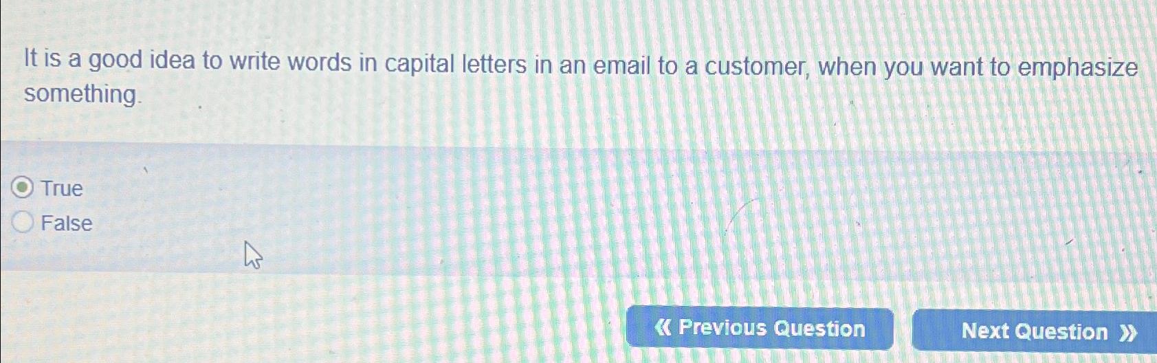 Solved It is a good idea to write words in capital letters | Chegg.com