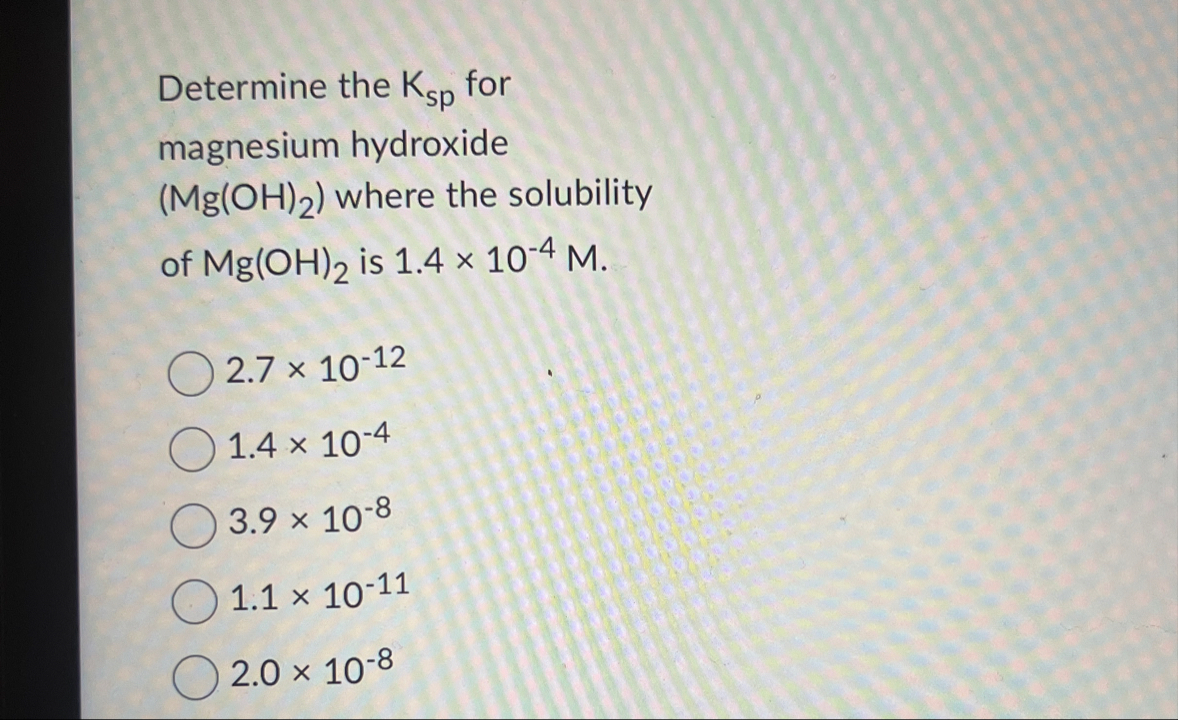 Solved Determine the Ksp ﻿for magnesium hydroxide (Mg(OH)2) | Chegg.com