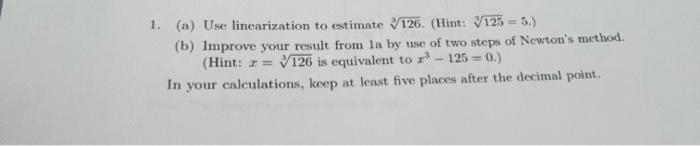 Solved 1. (a) Use linearization to estimate 3126. (Hint: | Chegg.com